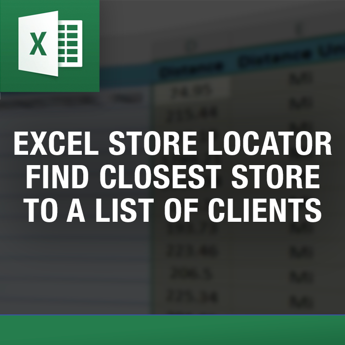 Excel Store Locator Locate The Closest Store To A List Of Clients In